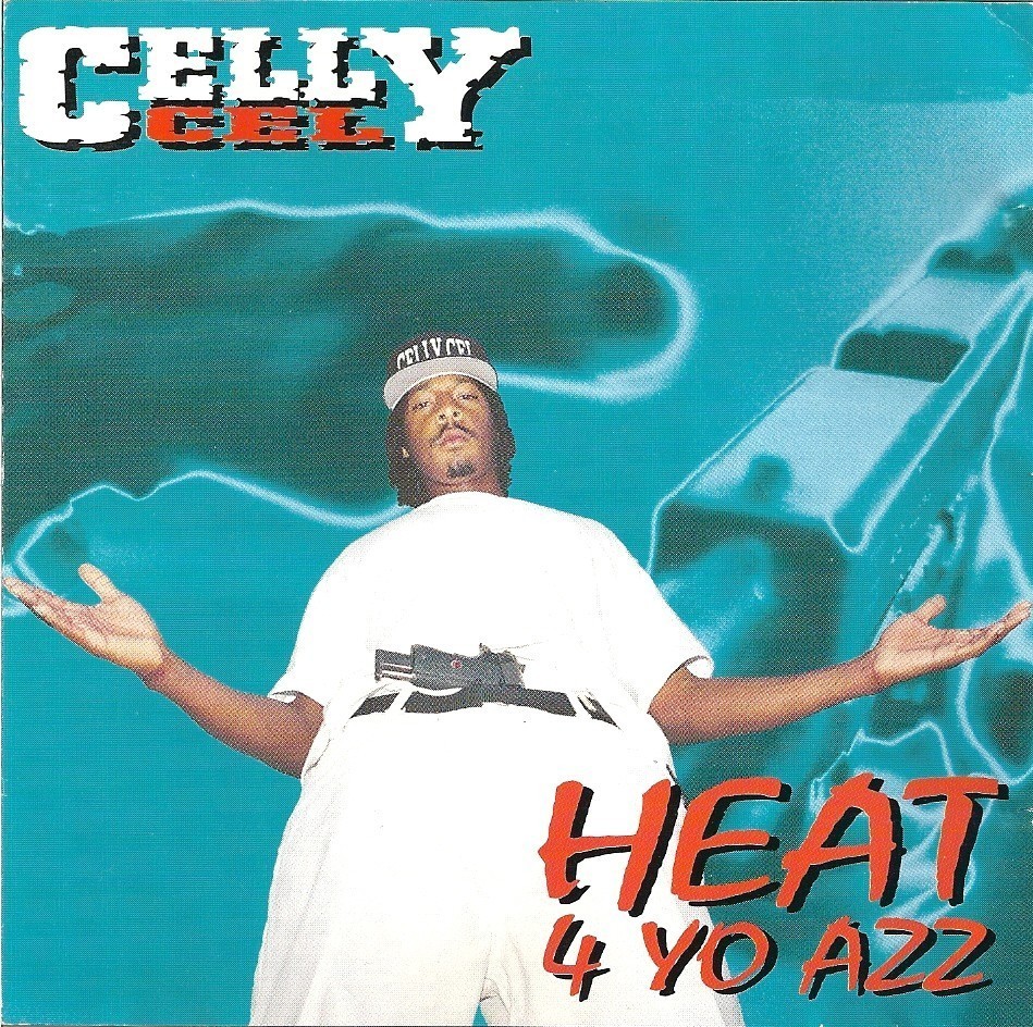 Celly Cel - 1994 - Heat 4 Yo Azz | Hip-Hop Lossless