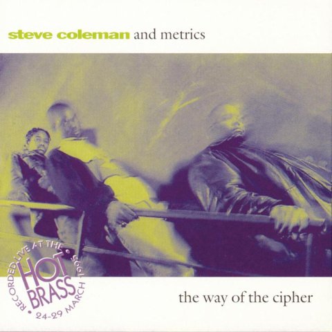 Steve Coleman And Metrics - 1995 - The Way Of The Cipher